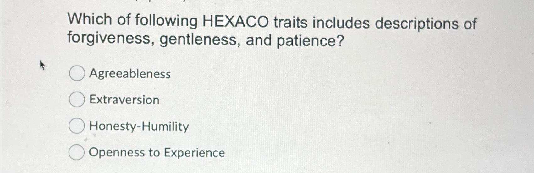 Solved Which of following HEXACO traits includes | Chegg.com