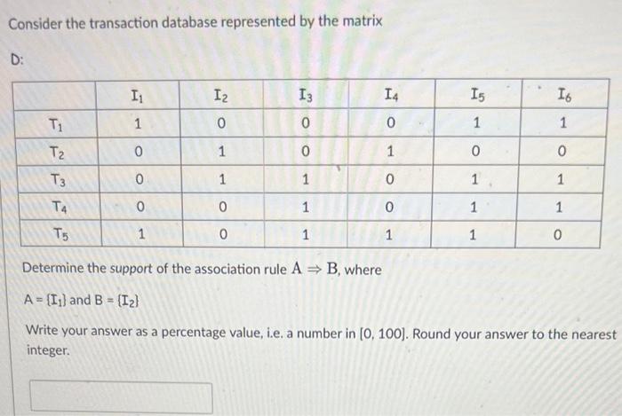 Solved Consider the transaction database represented by the | Chegg.com