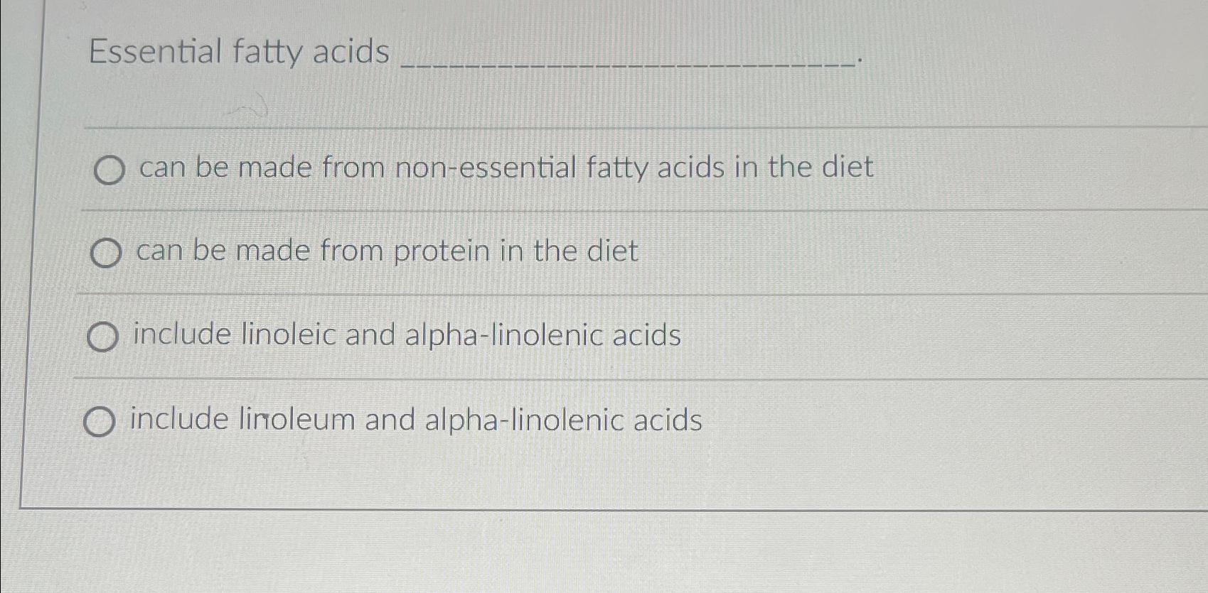 Solved Essential fatty acidscan be made from non-essential | Chegg.com