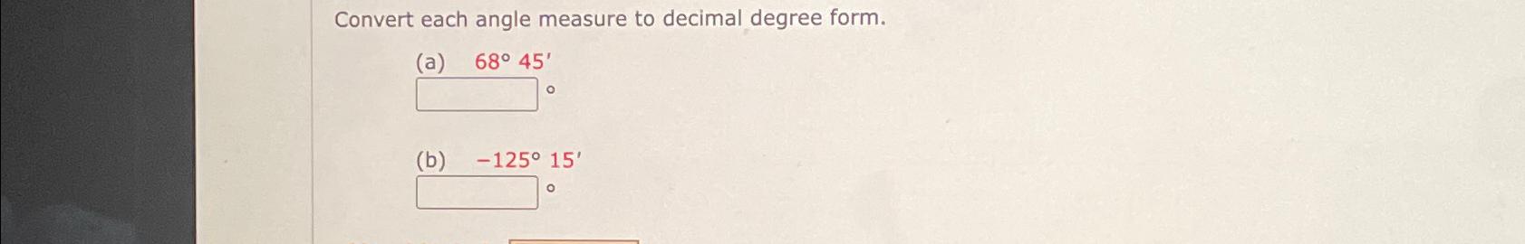Solved Convert each angle measure to decimal degree | Chegg.com