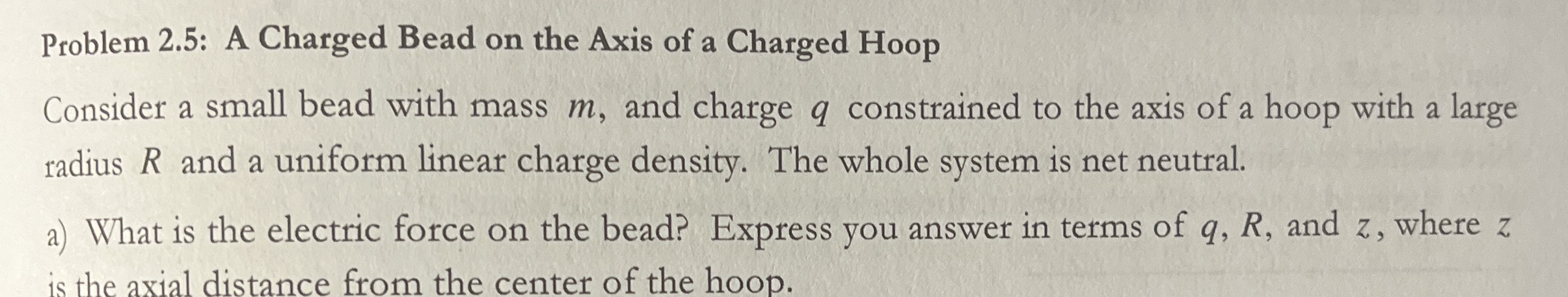 Solved Problem 2.5: A Charged Bead on the Axis of a Charged | Chegg.com