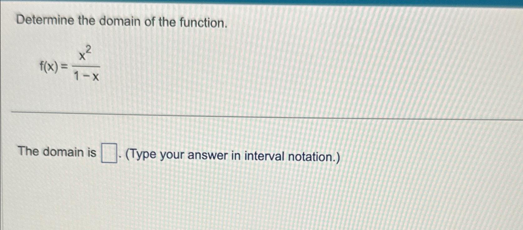 Solved Determine The Domain Of The Function F X X21 Xthe