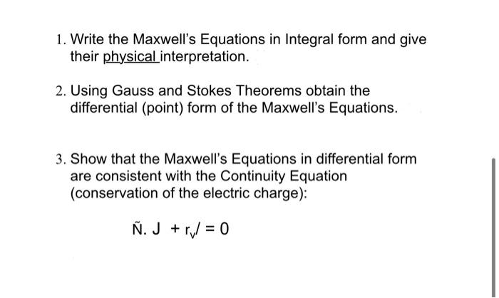 Solved 1. Write the Maxwell's Equations in Integral form and | Chegg.com