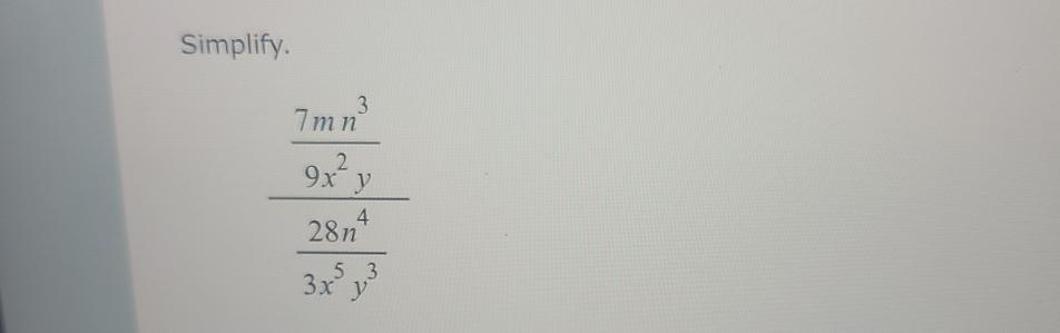 Solved Simplify.7mn39x2y28n43x5y3 | Chegg.com