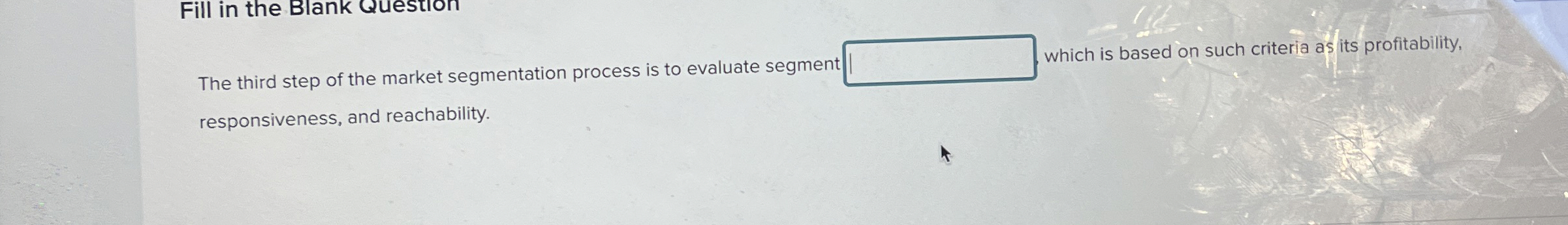 Solved The third step of the market segmentation process is | Chegg.com