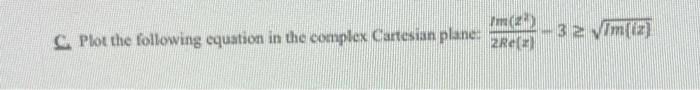 Solved C. Plot the following equation in the complex | Chegg.com