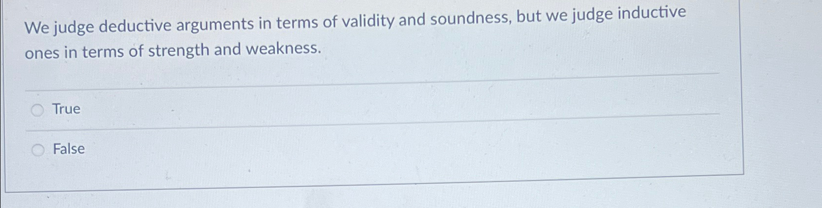 Solved We judge deductive arguments in terms of validity and | Chegg.com