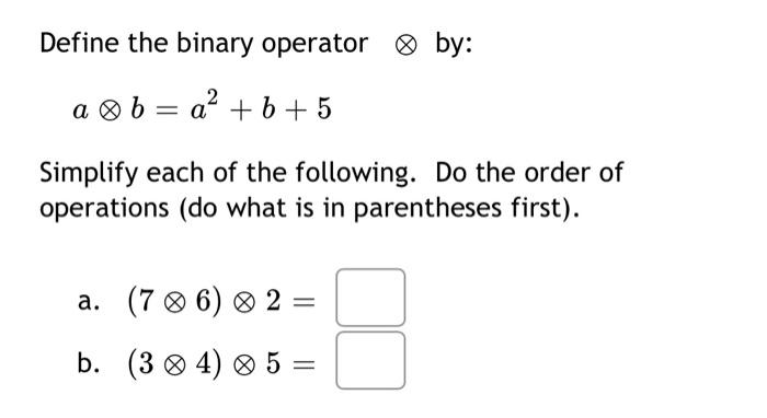 Solved Define The Binary Operator ⊗ By A⊗ba2b5 Simplify 