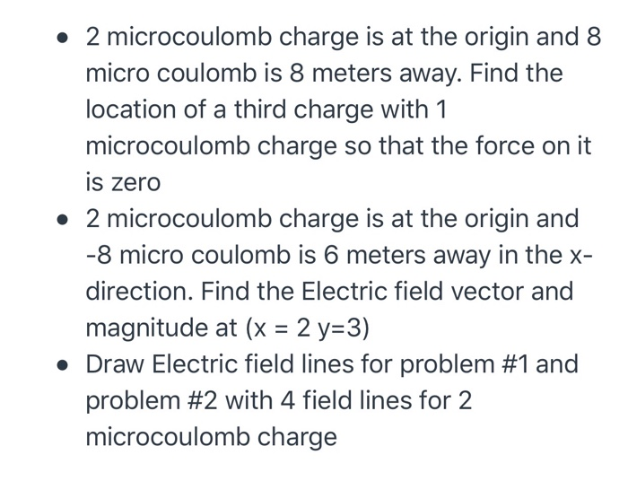 Solved 2 microcoulomb charge is at the origin and 8 micro | Chegg.com