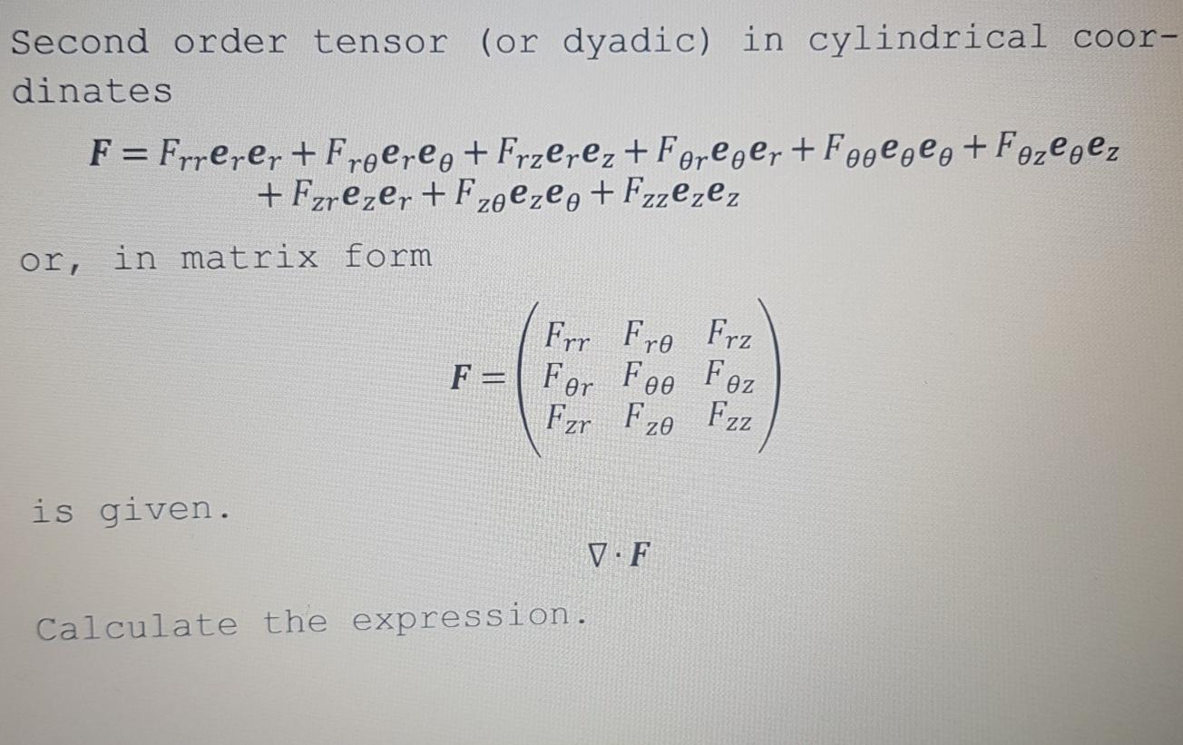 Solved Second order tensor (or dyadic) in cylindrical coor- | Chegg.com