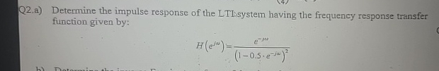 Solved Q2.a) Determine the impulse response of the | Chegg.com Solved Q2.a) Determine the impulse response of the | Chegg.com
