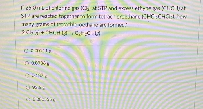 Solved If 25.0 mL of chlorine gas (Cl2) at STP and excess | Chegg.com
