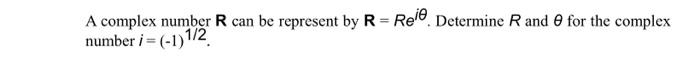 Solved A complex number R can be represent by R=Reiθ. | Chegg.com
