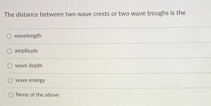 Solved The distance between two wave crests or two wave | Chegg.com