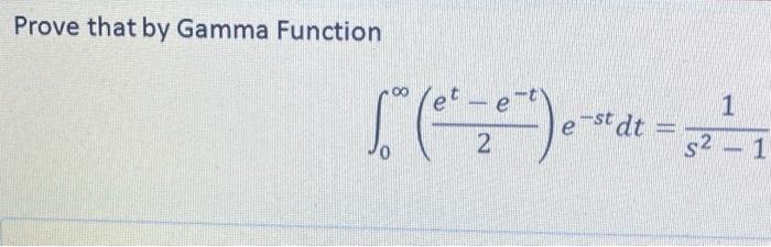 Solved Prove that by Gamma Function 1 167) e-st dt 32 - 1 | Chegg.com