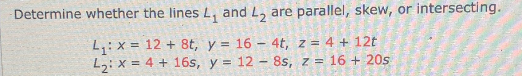 Solved Determine whether the lines L1 ﻿and L2 ﻿are parallel, | Chegg.com