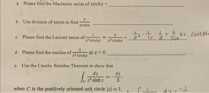 Solved a. Please find the Maclaurin series of sinhz = Z b. | Chegg.com