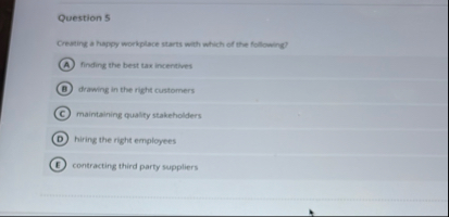 Solved Question 5Cresting a happy workplace starts with | Chegg.com