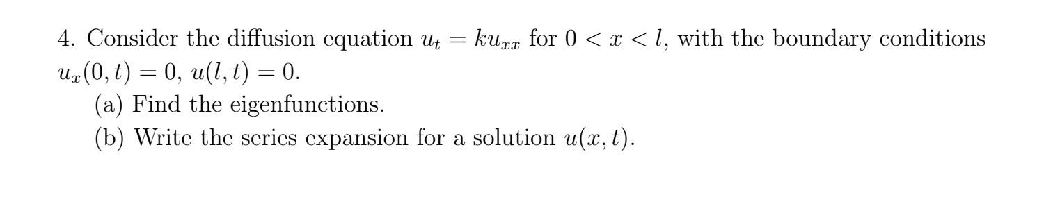 Solved 4. Consider the diffusion equation ut=kuxx for 0 | Chegg.com