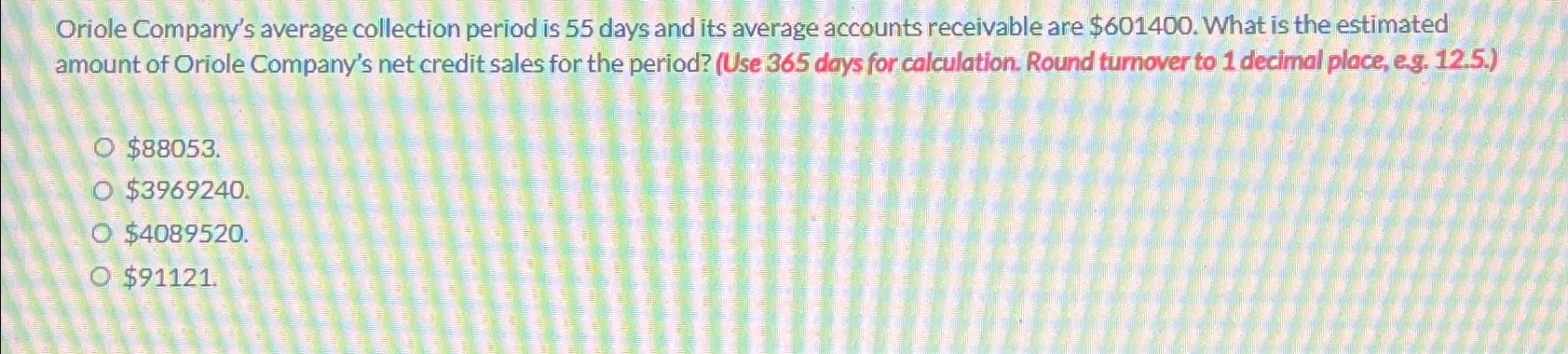 Solved Oriole Company's average collection period is 55 | Chegg.com