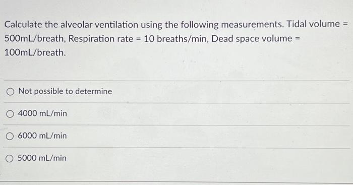 Solved Calculate the alveolar ventilation using the | Chegg.com