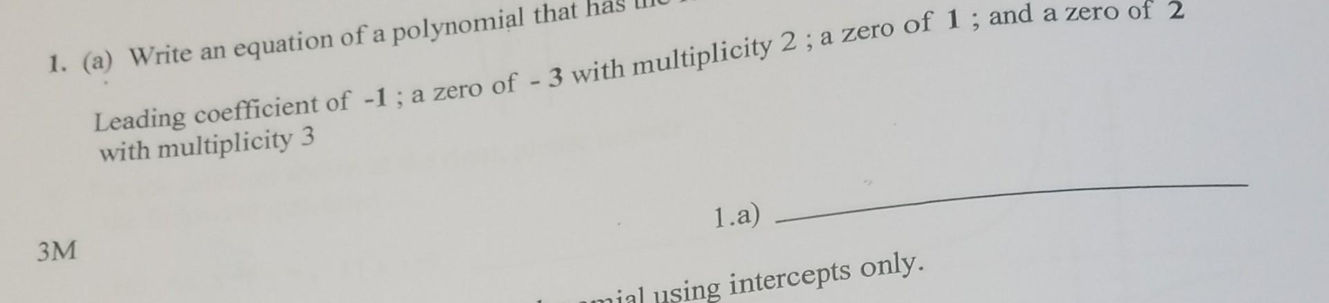 Solved ith multiplicity 2 ; a zero of 1 ; and a zero of 2 | Chegg.com