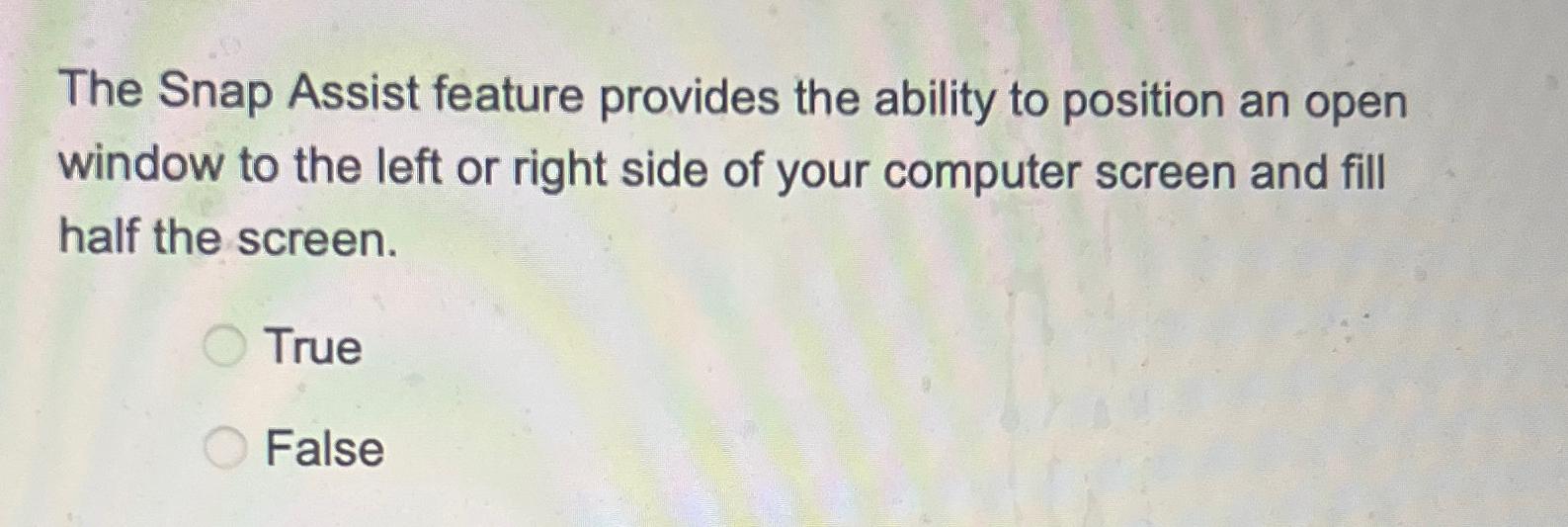 Solved The Snap Assist feature provides the ability to | Chegg.com