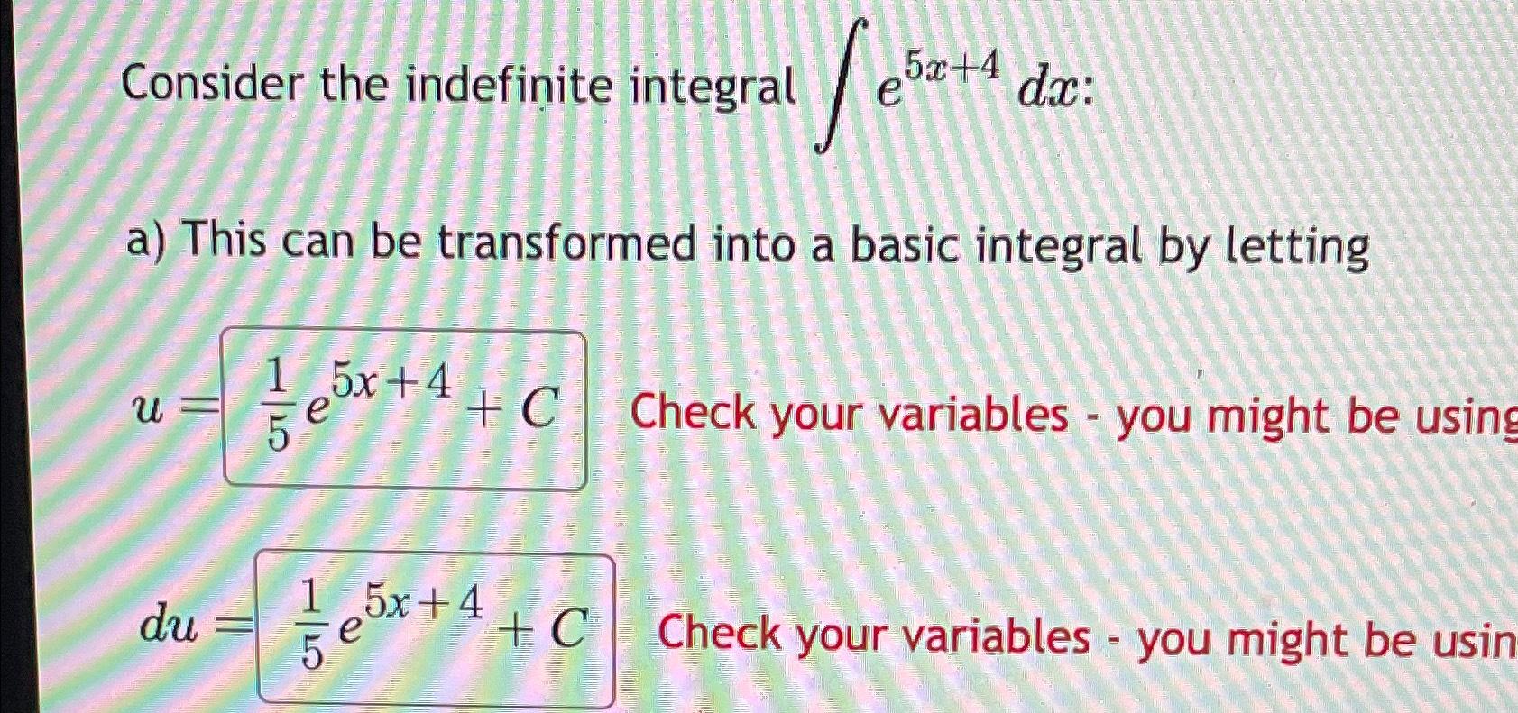 Solved Consider the indefinite integral ∫﻿﻿e5x+4dx ﻿:a) | Chegg.com