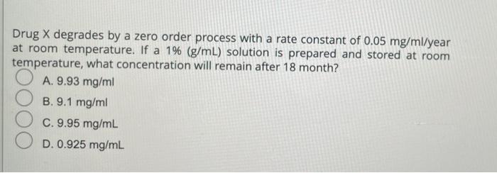 Solved Drug X degrades by a zero order process with a rate | Chegg.com