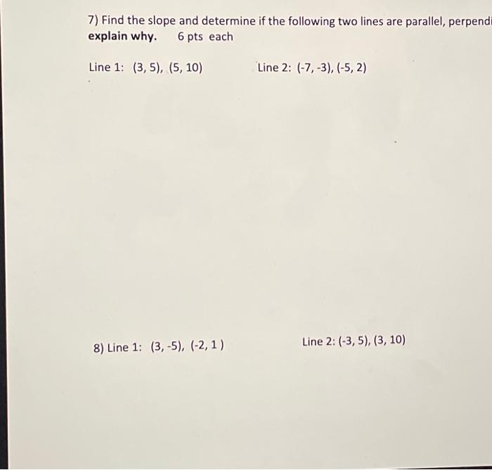 Solved 7) Find the slope and determine if the following two | Chegg.com