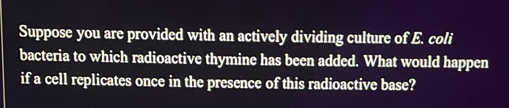 Solved Suppose you are provided with an actively dividing | Chegg.com