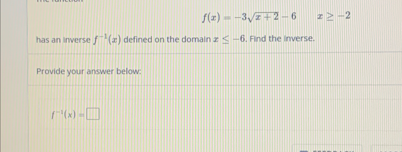 Solved f(x)=-3x+22-6,x≥-2has an inverse f-1(x) ﻿defined on | Chegg.com