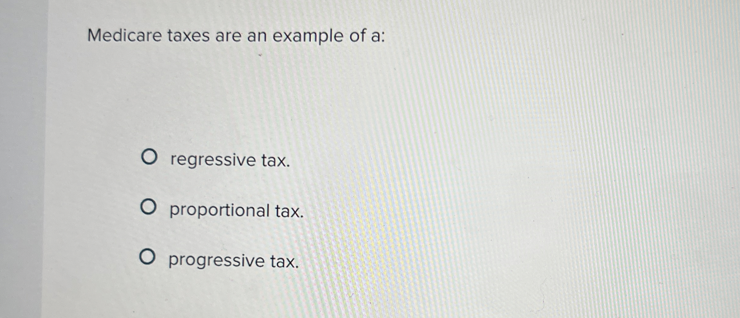 Solved Medicare taxes are an example of a:regressive | Chegg.com