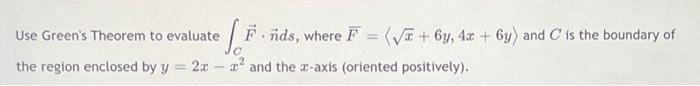 | F. ñds, where F = Fnds, where F = (√x + 6y, 4x + | Chegg.com