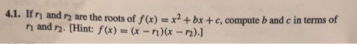 Solved 4.1. If r1 and r2 are the roots of f(x)=x2+bx+c, | Chegg.com