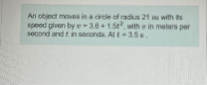 Solved An object moves in a circle of radius 21 m with its | Chegg.com