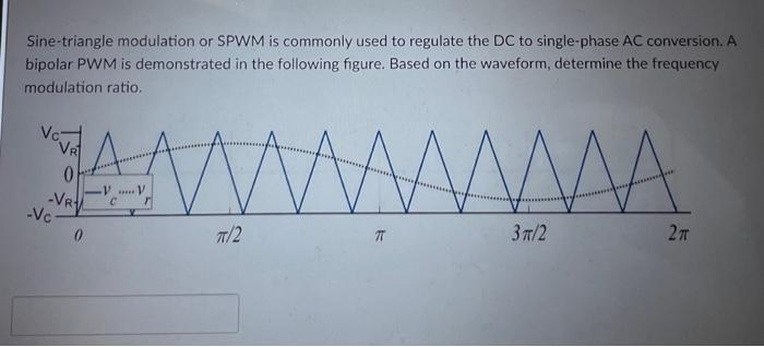 Solved Sine-triangle modulation or SPWM is commonly used to | Chegg.com