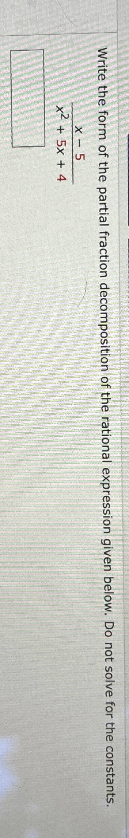 Solved Write the form of the partial fraction decomposition | Chegg.com