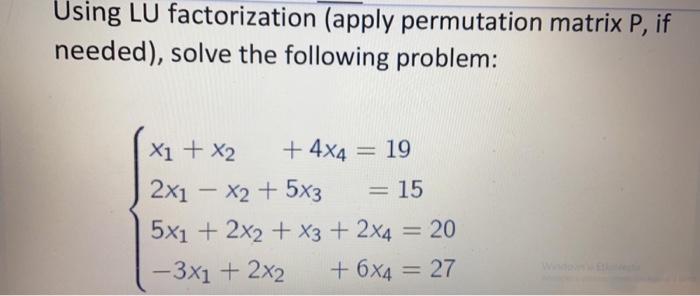Solved Using LU factorization (apply permutation matrix P, | Chegg.com