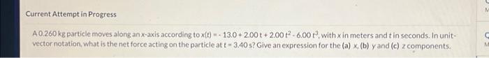 Solved Current Attempt in Progress A 0.260 kg particle moves | Chegg.com