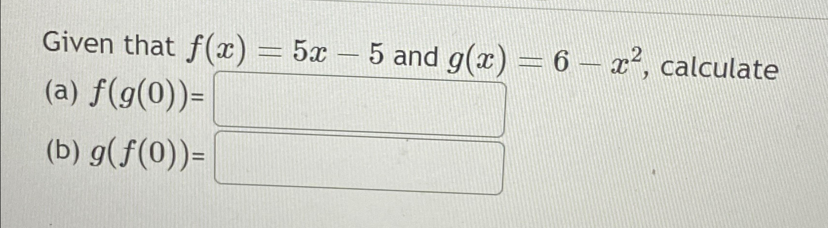 Solved Given that f(x)=5x-5 ﻿and g(x)=6-x2, | Chegg.com