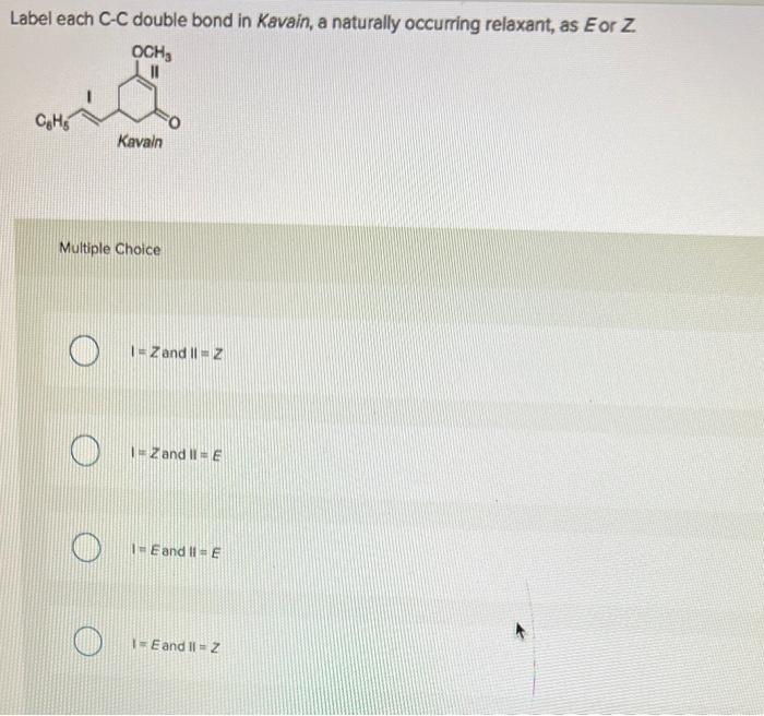 Solved Label each C-C double bond in Kavain, a naturally | Chegg.com