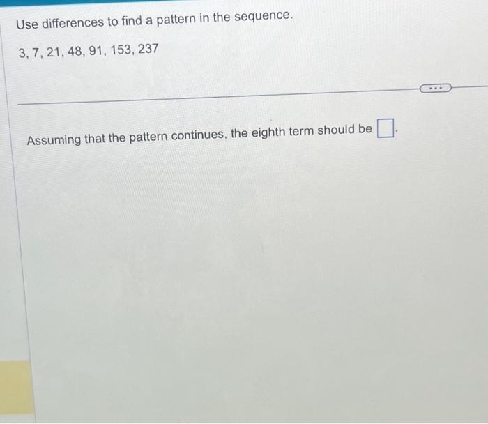 Solved Use differences to find a pattern in the sequence. | Chegg.com