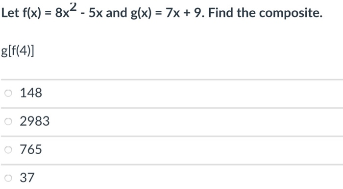Solved Let f(x) = 8x2 - 5x and g(x) = 7x + 9. Find the | Chegg.com