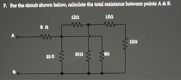 Solved 7. For the circuit shown below, catculate the total | Chegg.com