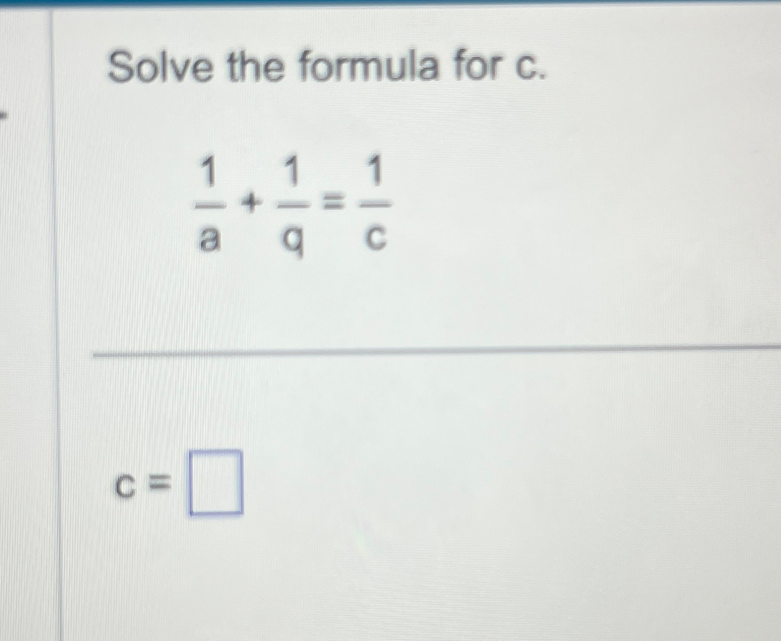 Solved Solve the formula for c.1a+1q=1cc= | Chegg.com