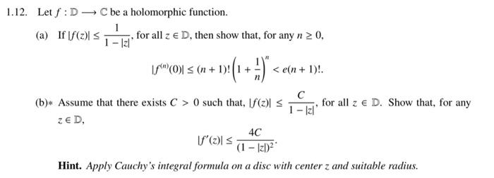 Solved 1.12. Let f:D → C be a holomorphic function. (a) If | Chegg.com