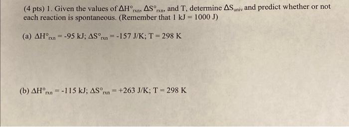 Solved (4 pts) 1. Given the values of ΔH∘rxn,ΔS∘rn, and T, | Chegg.com