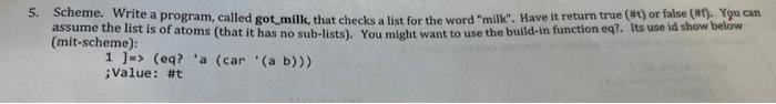 Solved 5. Scheme. Write a program, called got_milk, that | Chegg.com