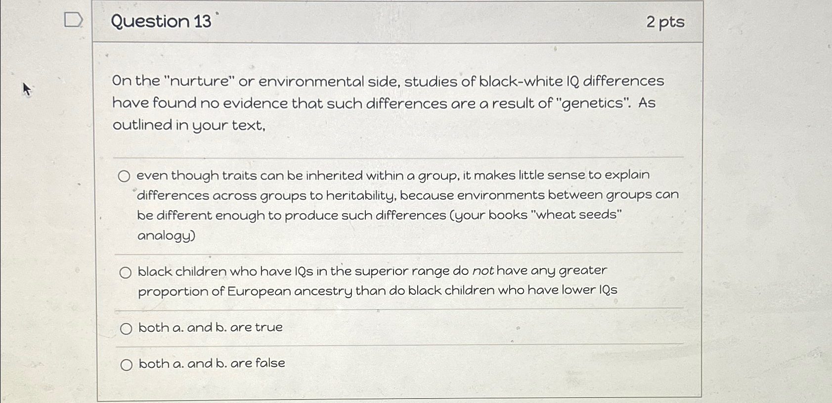 Solved Question 13°2 ﻿ptsOn the "nurture" or environmental | Chegg.com